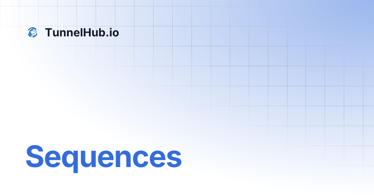 Sequences | TunnelHub.io